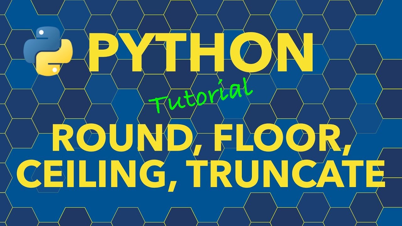 Python Round Floor Ceiling Truncate Functions