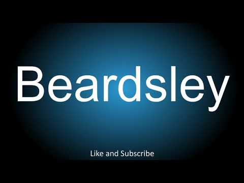 How to correctly pronounce - Beardsley.