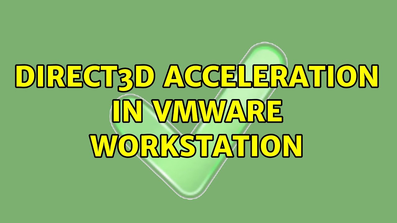 Direct3D acceleration in VMware workstation