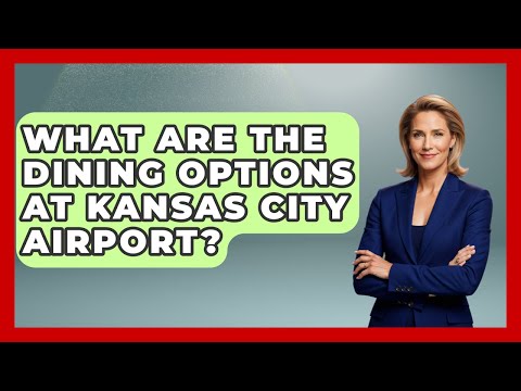 What Are The Dining Options At Kansas City Airport? - The Midwest Guru