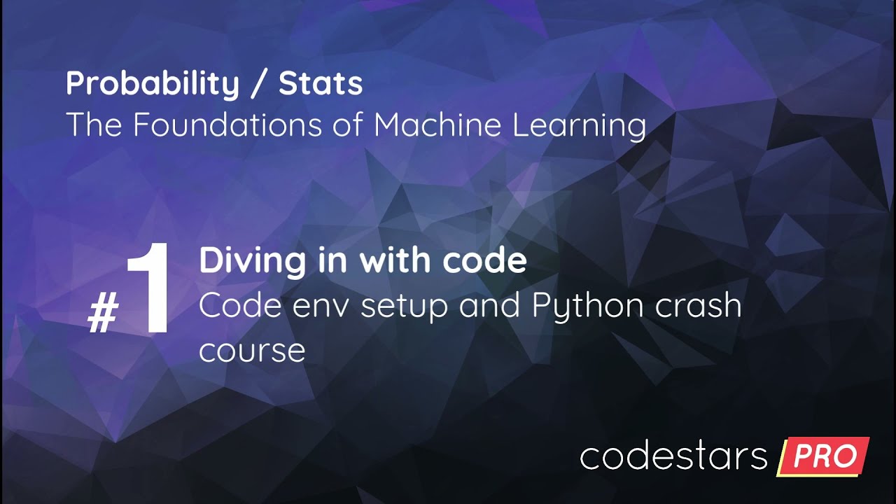 Python crash course - Probability/Stats: The Foundations of Machine Learning
