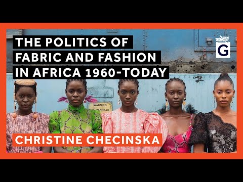 The Politics of Fabric and Fashion in Africa: 1960-Today