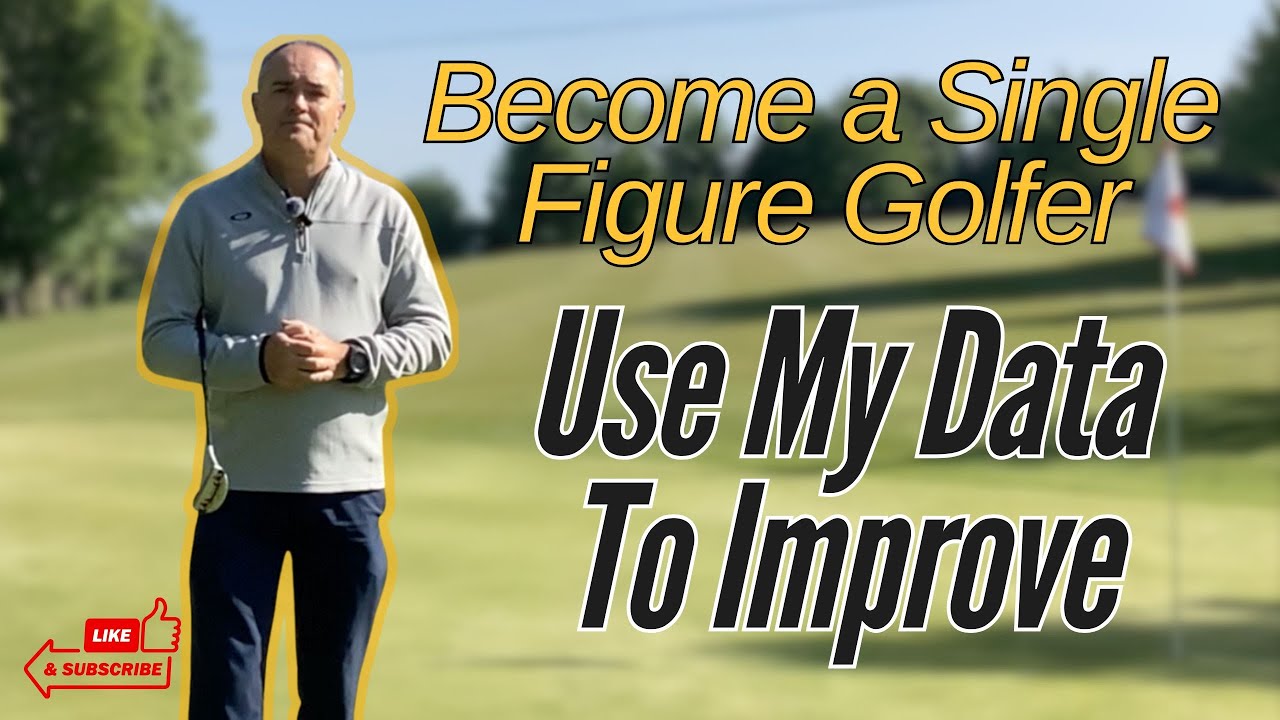 Become a Single Figure Golfer - Using My Data To Improve Your Game