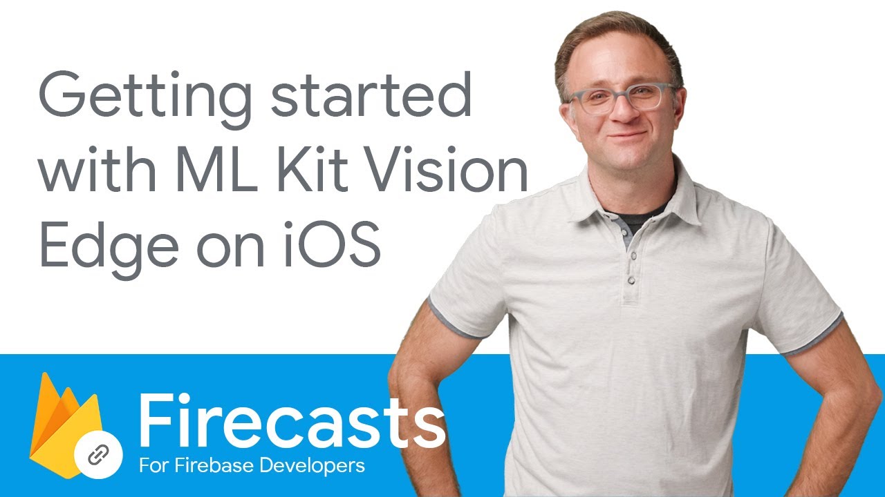Getting started with ML Kit Vision Edge on iOS - Firecasts