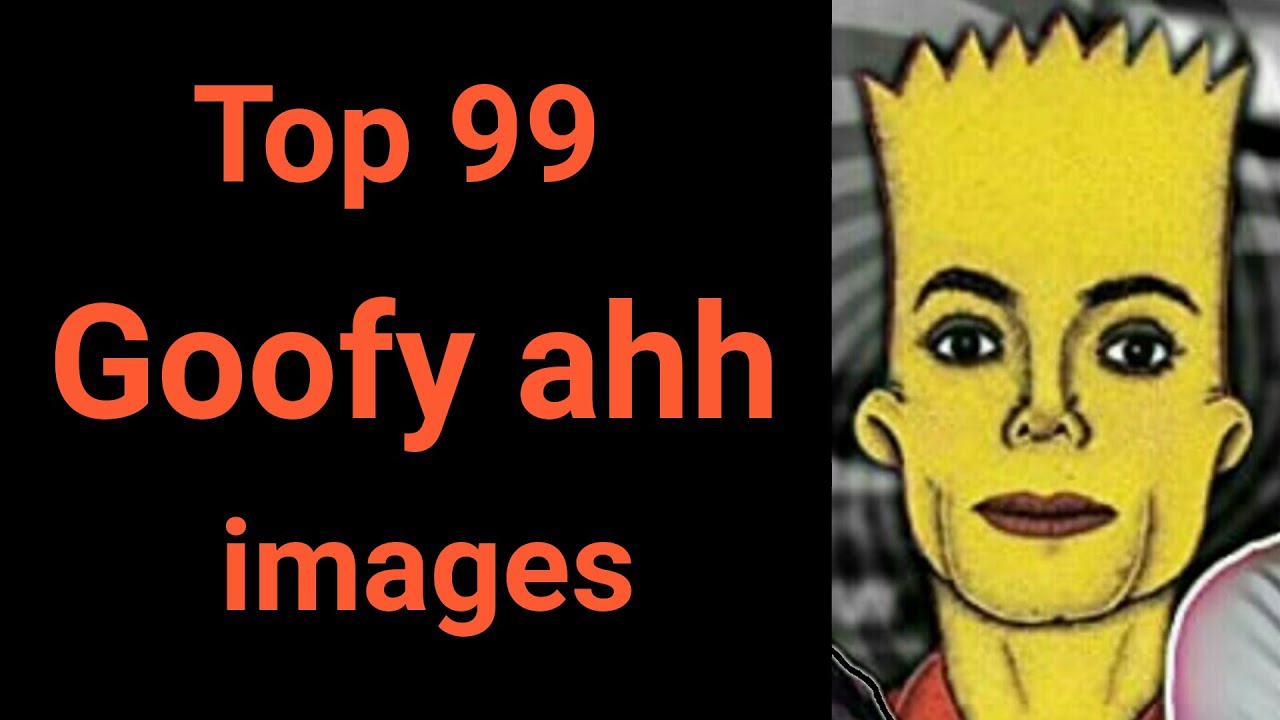 Top 99 goofy ahh images