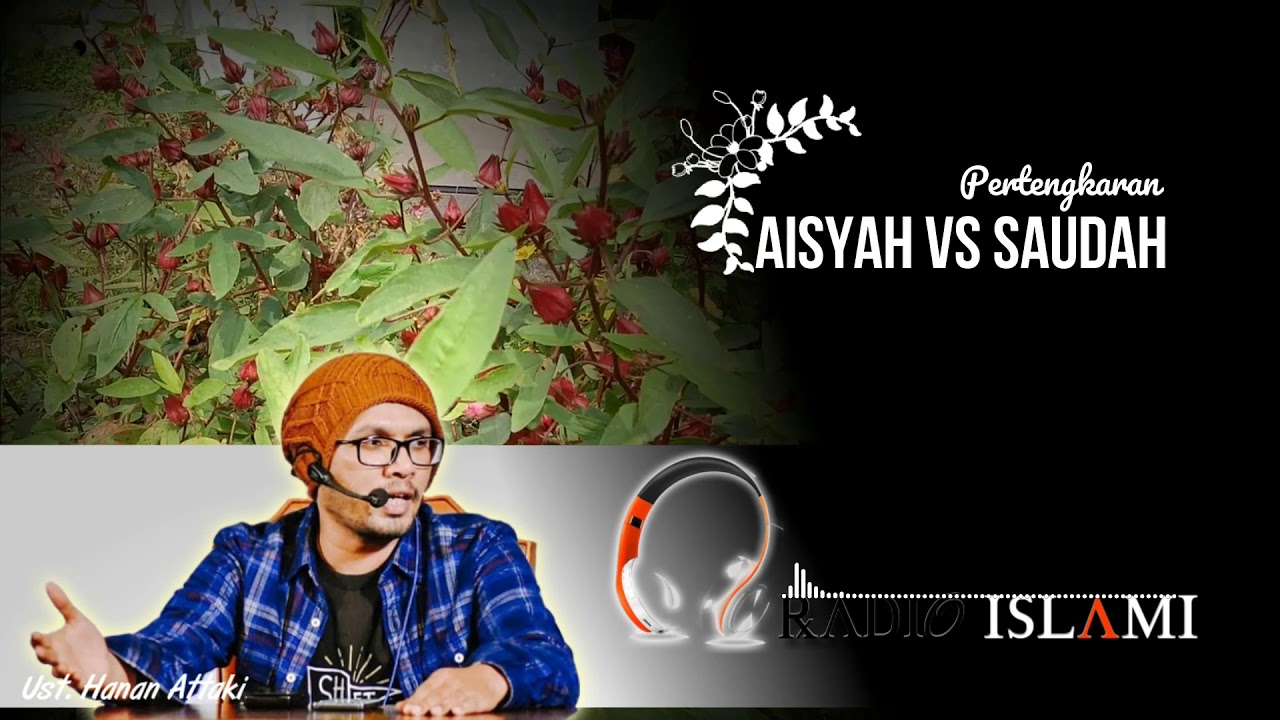 Tengkar Aisyah vs Saudah Istri Nabi - Ustadz Hanan Attaki