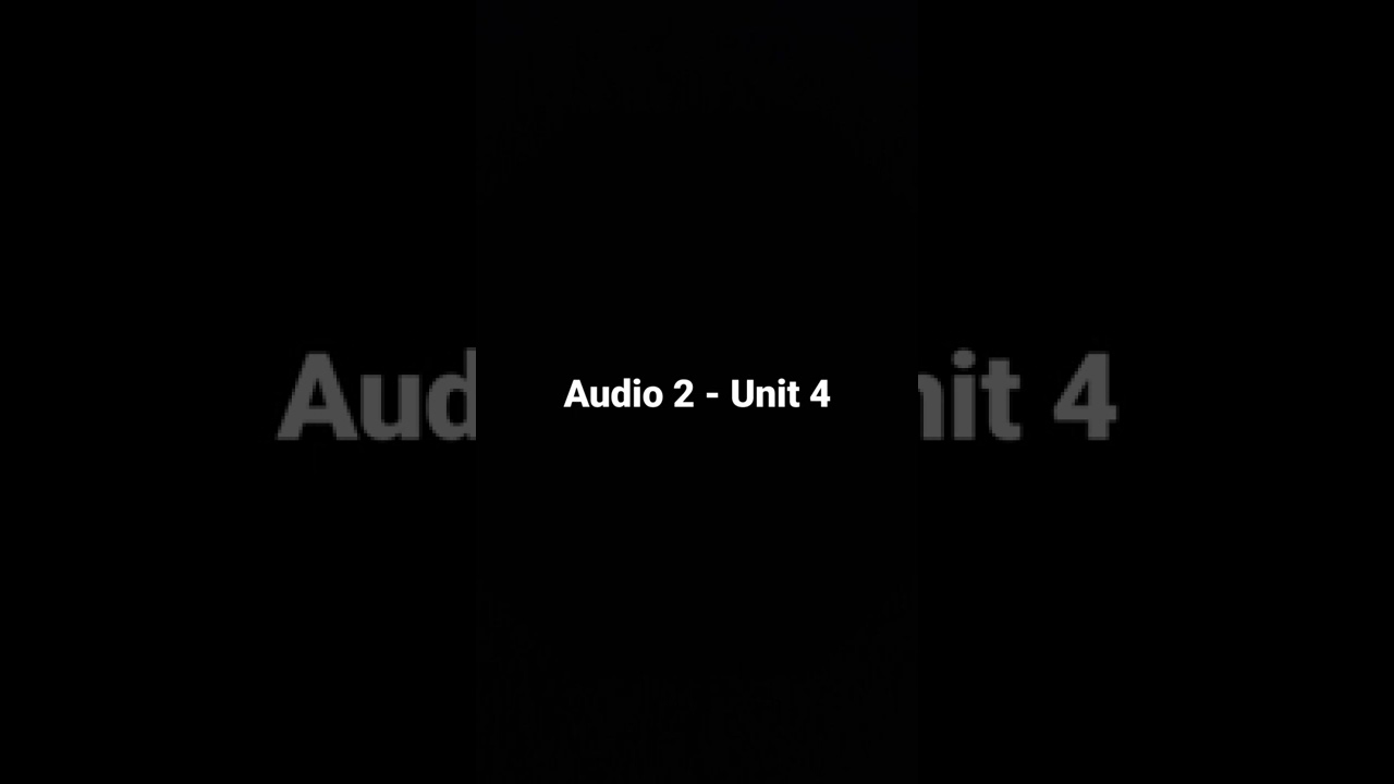 AUDIO 2 - UNIT 4 (BIPA 2)