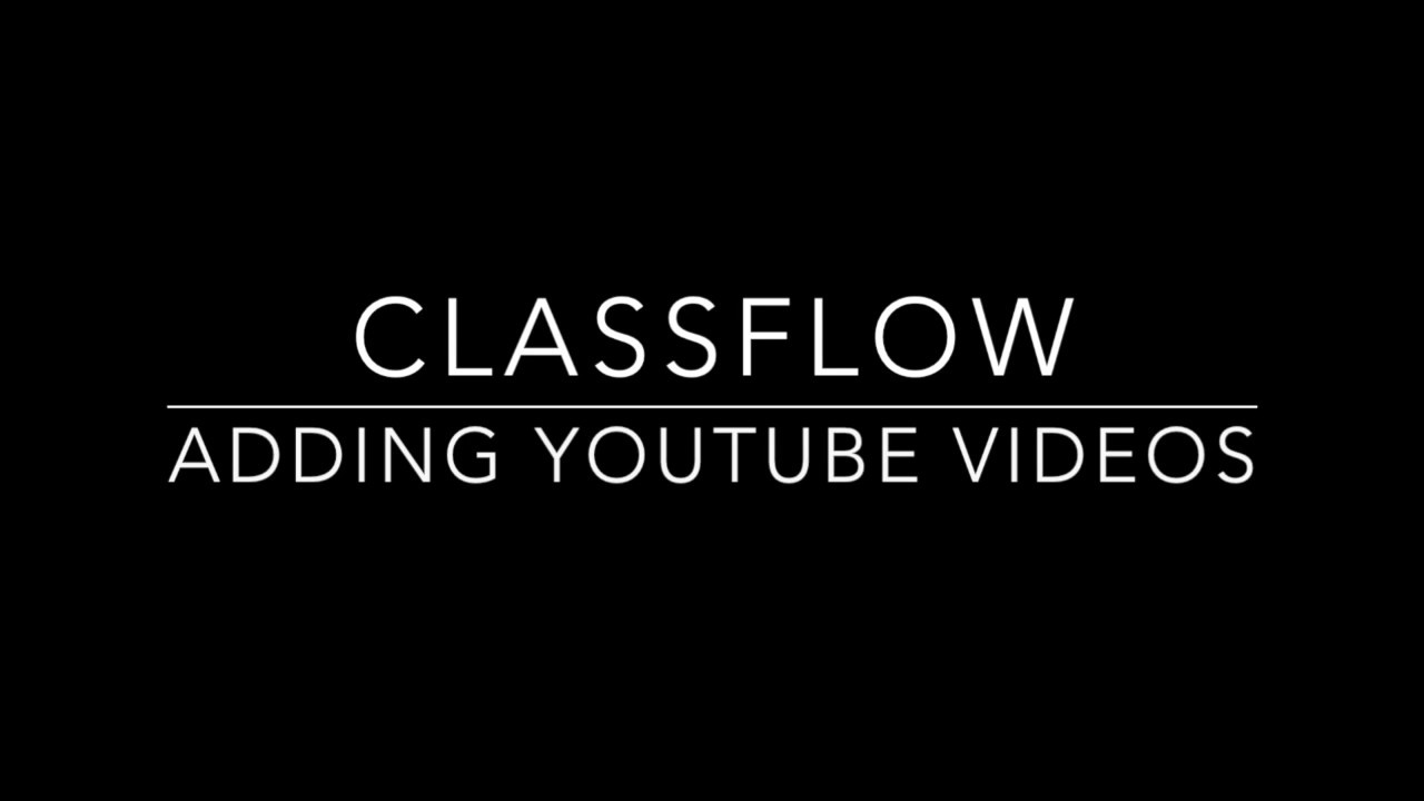 Adding YouTube Videos in Classflow