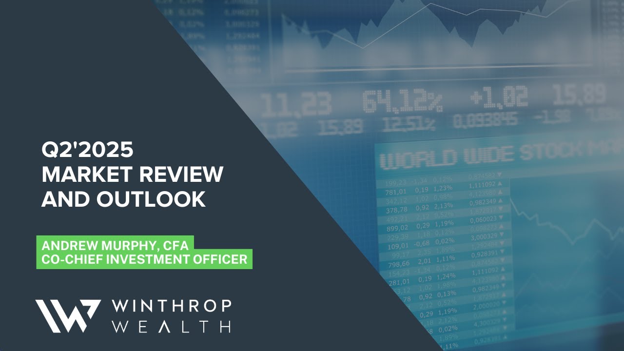 Q2 2025 Stock Market Review & Outlook | Winthrop Wealth