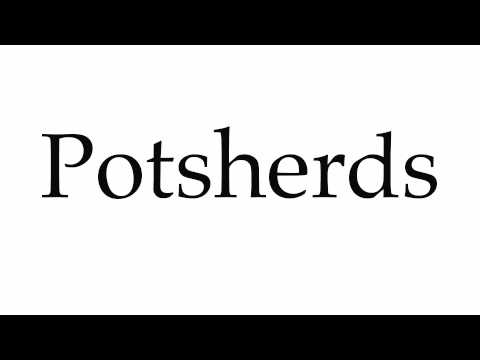 How to Pronounce Potsherds