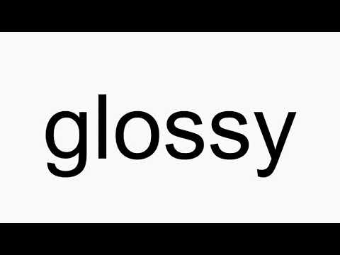 How to pronounce glossy