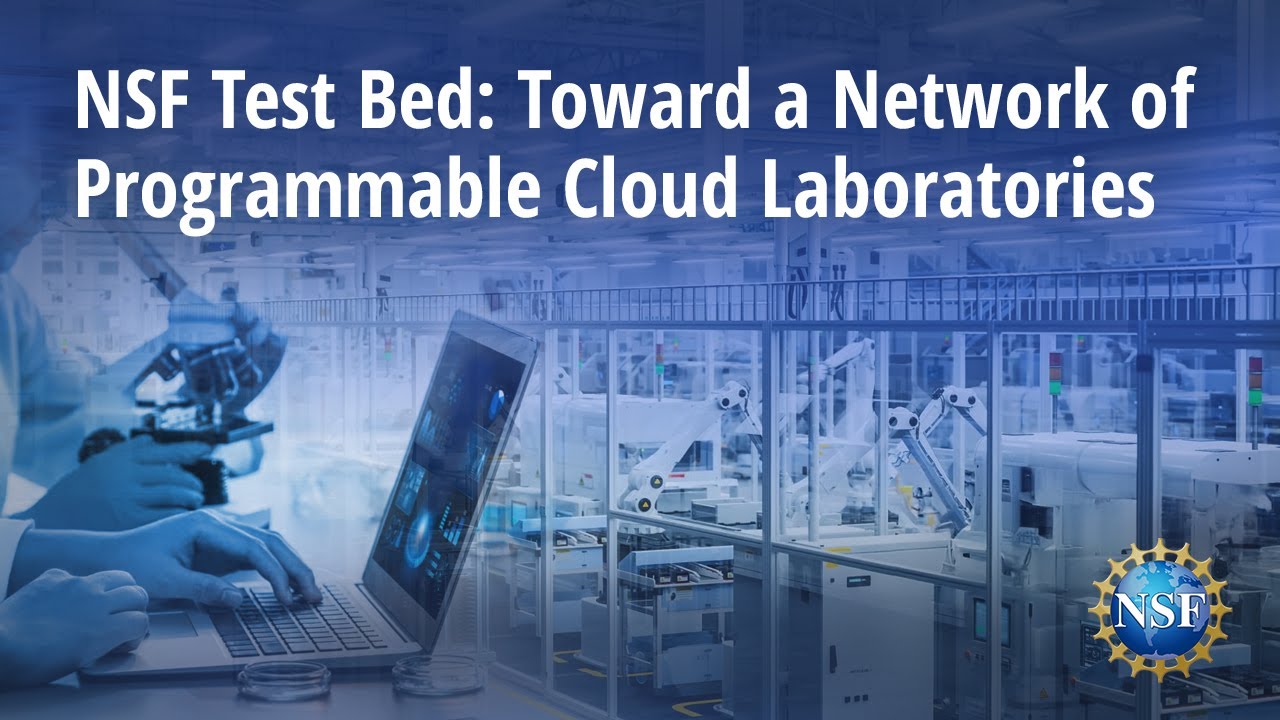 Intro to NSF Test Bed: Toward a Network of Programmable Cloud Laboratories​ (NSF PCL Test Bed)