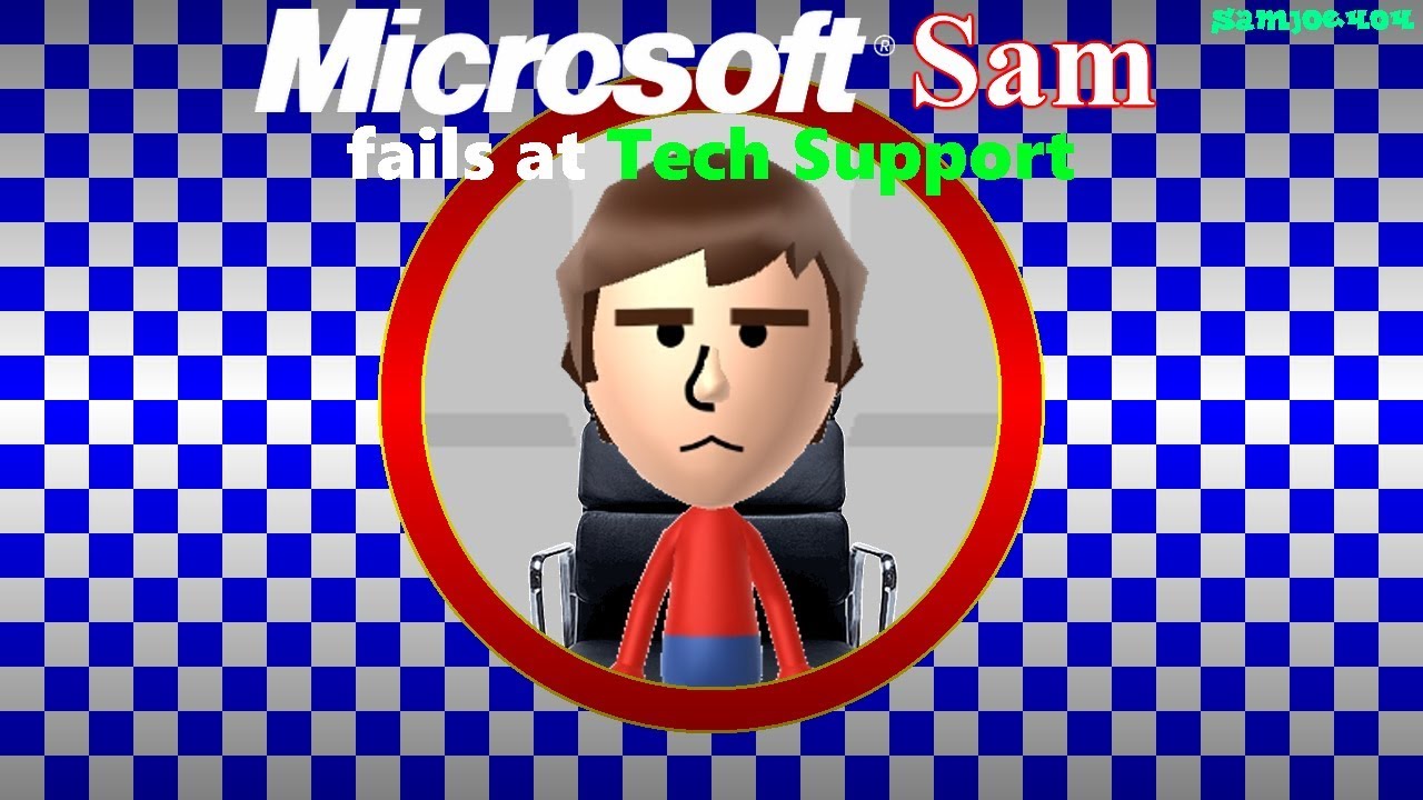 Microsoft Sam fails at Tech Support (Second Edition)