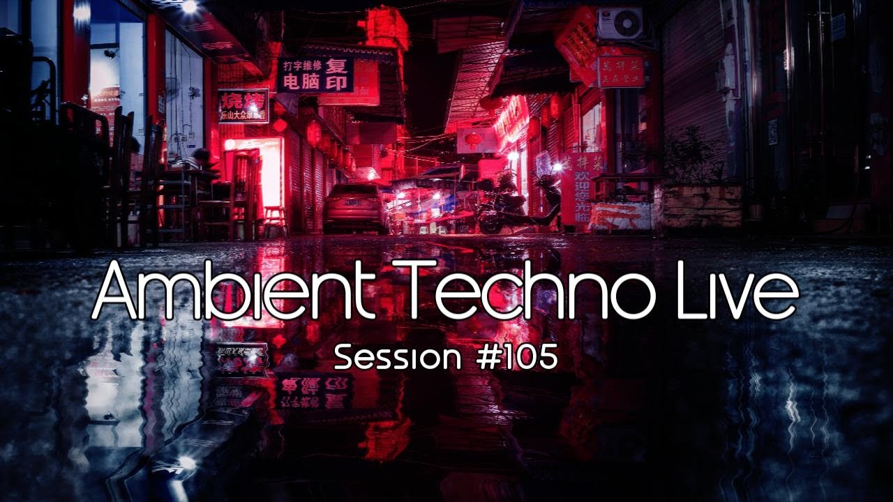 Ambient Techno Live  / Session 105