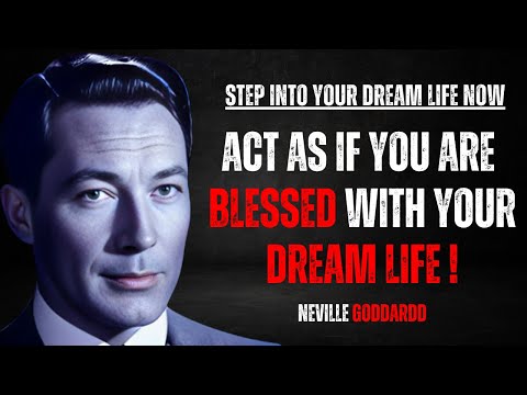 "ACT AS IF YOU ARE BLESSED WITH YOUR DREAM LIFE" | NEVILLE GODDARD TEACHING