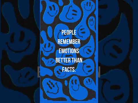 People remember emotions better than facts.