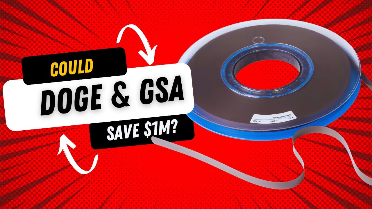 Could DOGE & GSA Save $1M in tape?