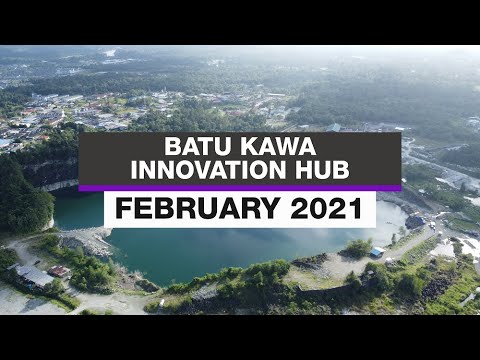 Batu Kawa Innovation Hub Kuching | February 2021