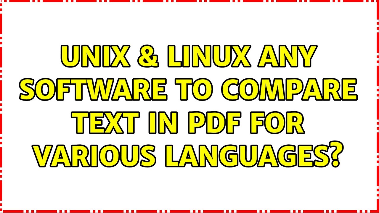 Unix & Linux: Any software to compare text in PDF for various languages?