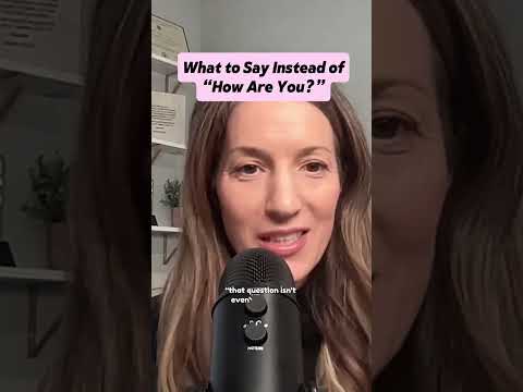 What to Say Instead of 'How Are You?
