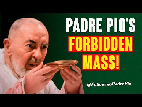Padre Pio's Forbidden Mass -- The Heartbreaking Story of Padre Pio's Restrictions