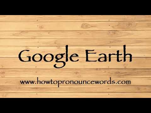 How To Pronounce Google Earth ? How To say Google Earth New Video