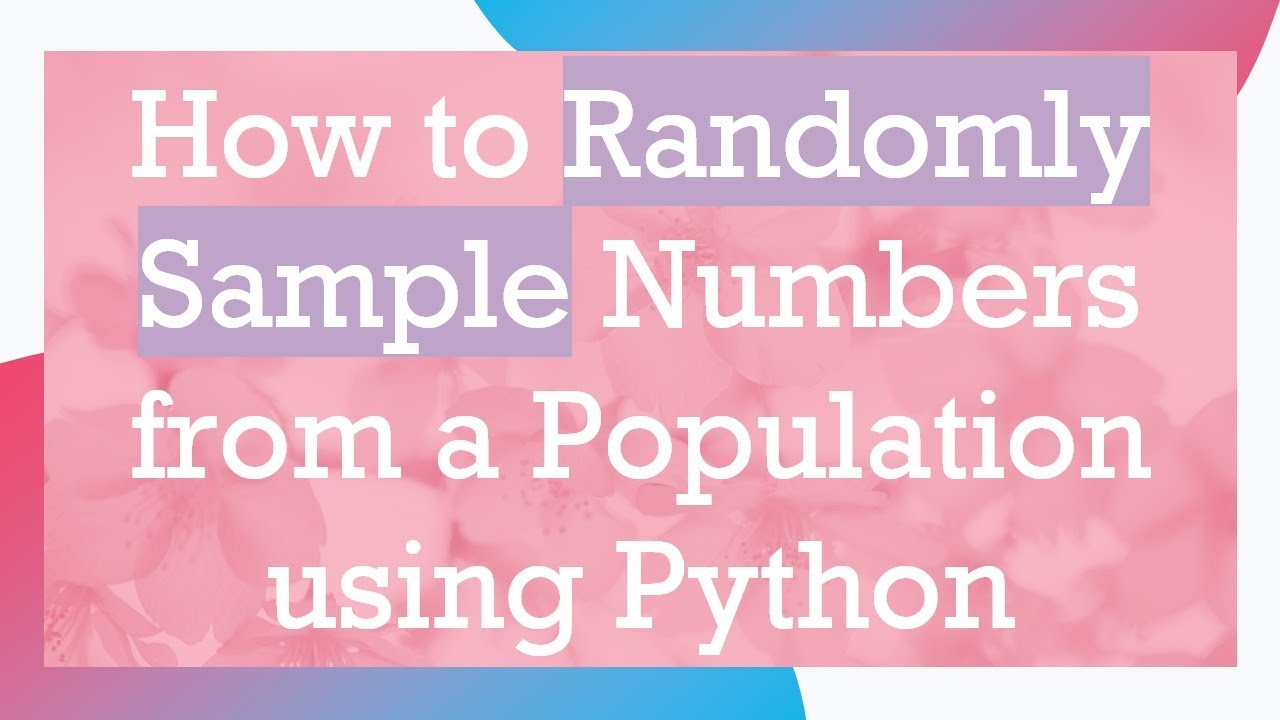 How to Randomly Sample Numbers from a Population using Python