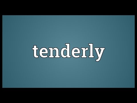 Tenderly Meaning