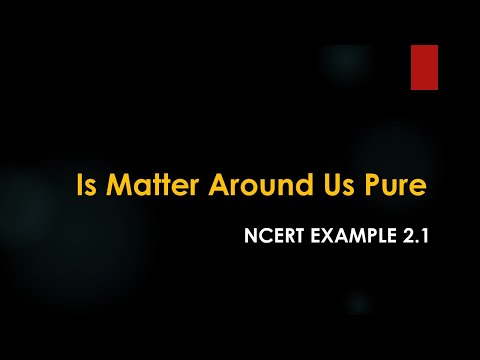 Is Matter Around Us Pure | NCERT Example 2.1 and Saturated Solution | Class 9 Chemistry