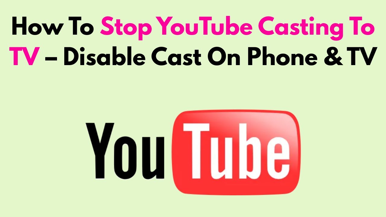 How To Stop YouTube Casting To TV – Disable Cast On Phone & TV