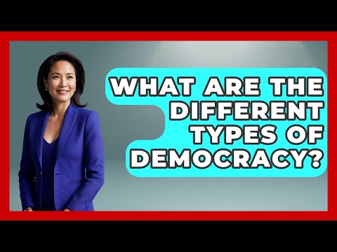 What Are The Different Types Of Democracy? - We Are Liberal