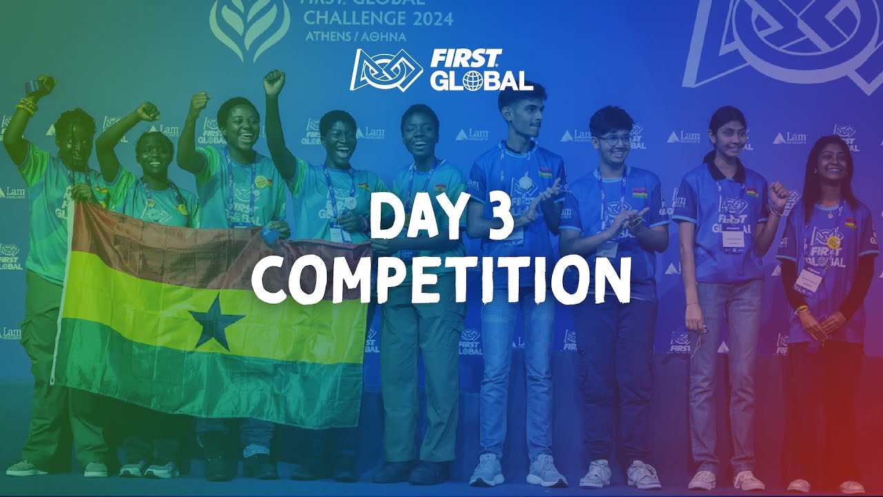 2025 FIRST Global Challenge - Day 3