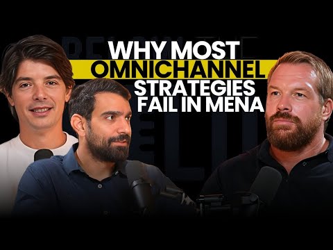 Why Most Omnichannel Strategies Fail in MENA | Oliver White & Jad Sfeir | Below The Fold