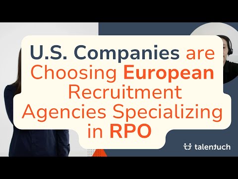 Why U.S. Companies are Choosing European RPO Agencies for Smart Recruitment!