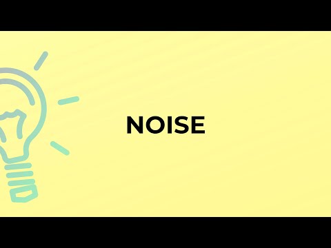What is the meaning of the word NOISE?