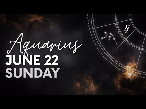 Aquarius - Daily Horoscope - June 22, 2025