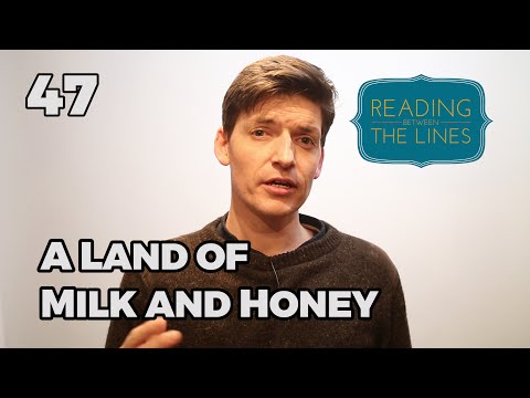 Reading Between the Lines 47 - A Land of Milk and Honey