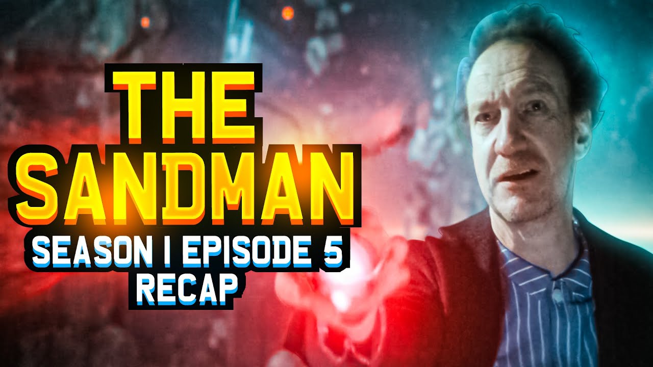 The Sandman | 𝐒𝐞𝐚𝐬𝐨𝐧 𝟏 - 𝐄𝐩𝐢𝐬𝐨𝐝𝐞 𝟓 | RECAP