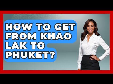 How To Get From Khao Lak To Phuket? - Exploring Southeast Asia