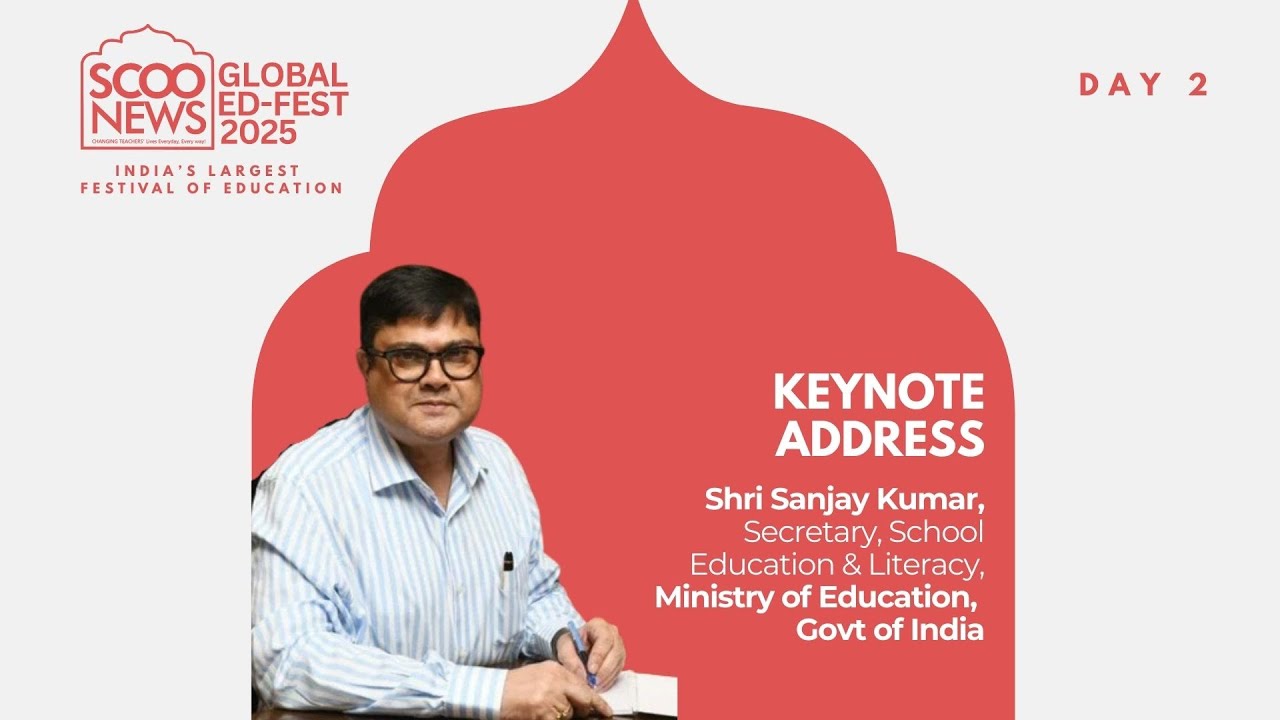 Keynote Address | Sanjay Kumar, Secretary, School Education & Literacy | ScooNews Global Ed-Fest
