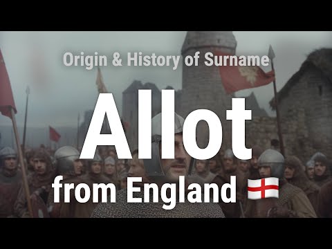 Allot from England 🏴 - Meaning, Origin, History & Migration Routes of Surname