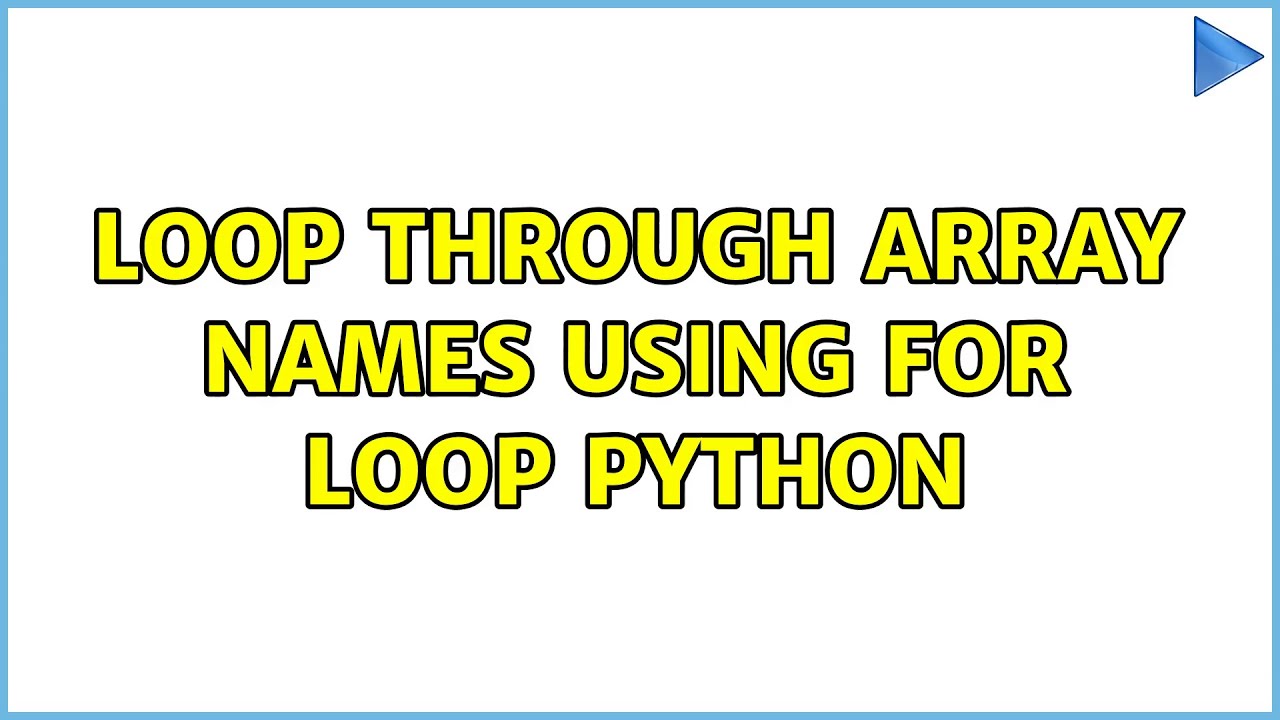 loop through array names using for loop python (2 Solutions!!)