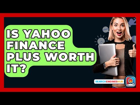 Is Yahoo Finance Plus Worth It? - SearchEnginesHub.com