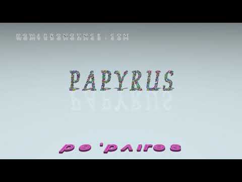 papyrus - pronunciation + Examples in sentences and phrases