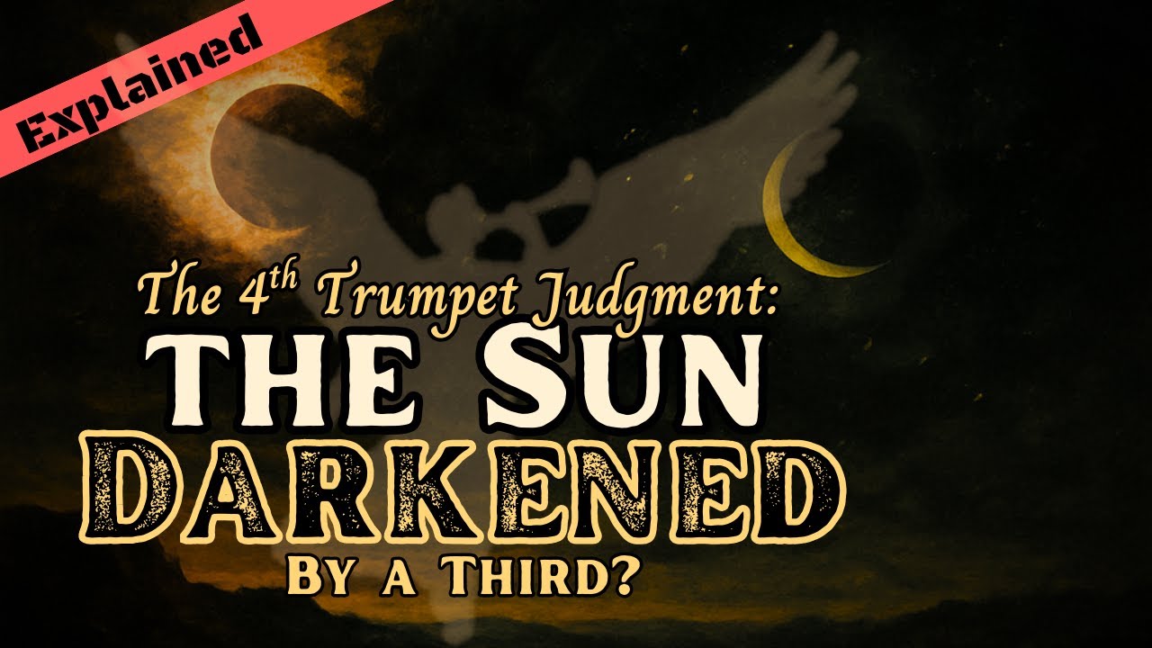 Explaining the 4th Trumpet Judgment | Revelation 8:12 {The Trumpet Judgments, part 5}