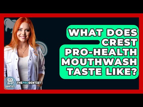 What Does Crest Pro-Health Mouthwash Taste Like? - The Pro Dentist