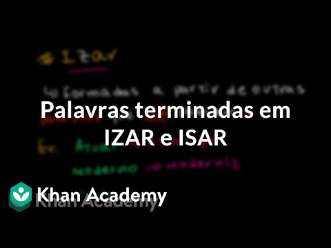 Palavras terminadas em IZAR e ISAR (vídeo) | Khan Academy