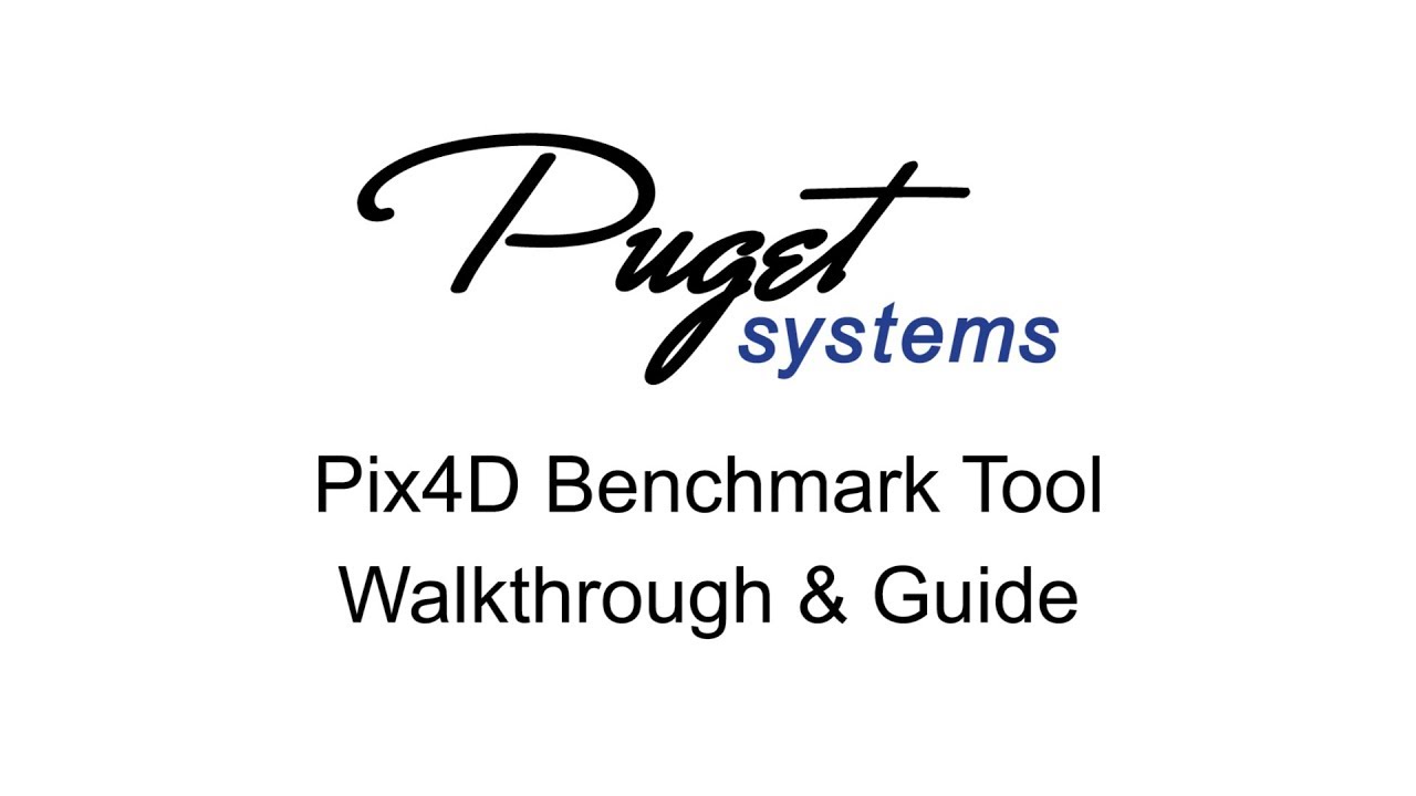 Puget Systems Pix4D Benchmark Tool Walkthrough & Guide