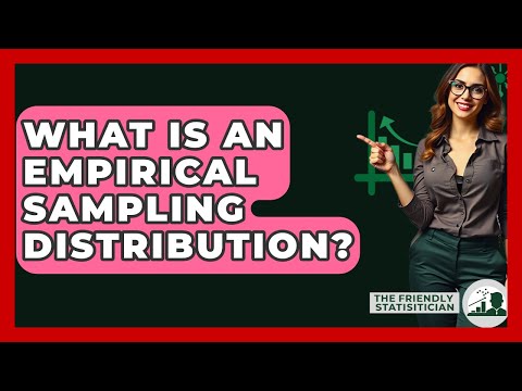 What Is An Empirical Sampling Distribution? - The Friendly Statistician