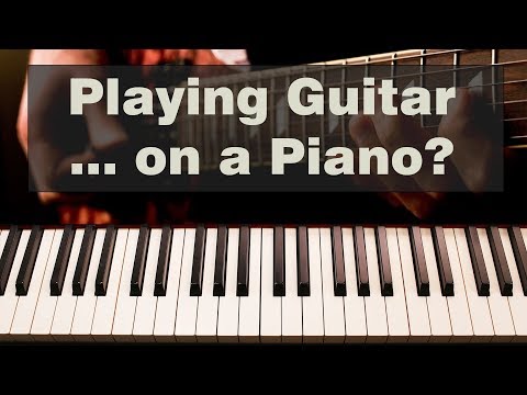 How to Play Guitar ... on a Piano?!